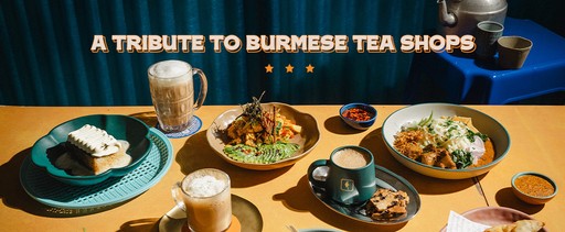 A Tribute To The Burmese Tea Shop Culture: ‘From Burma, With Tea’