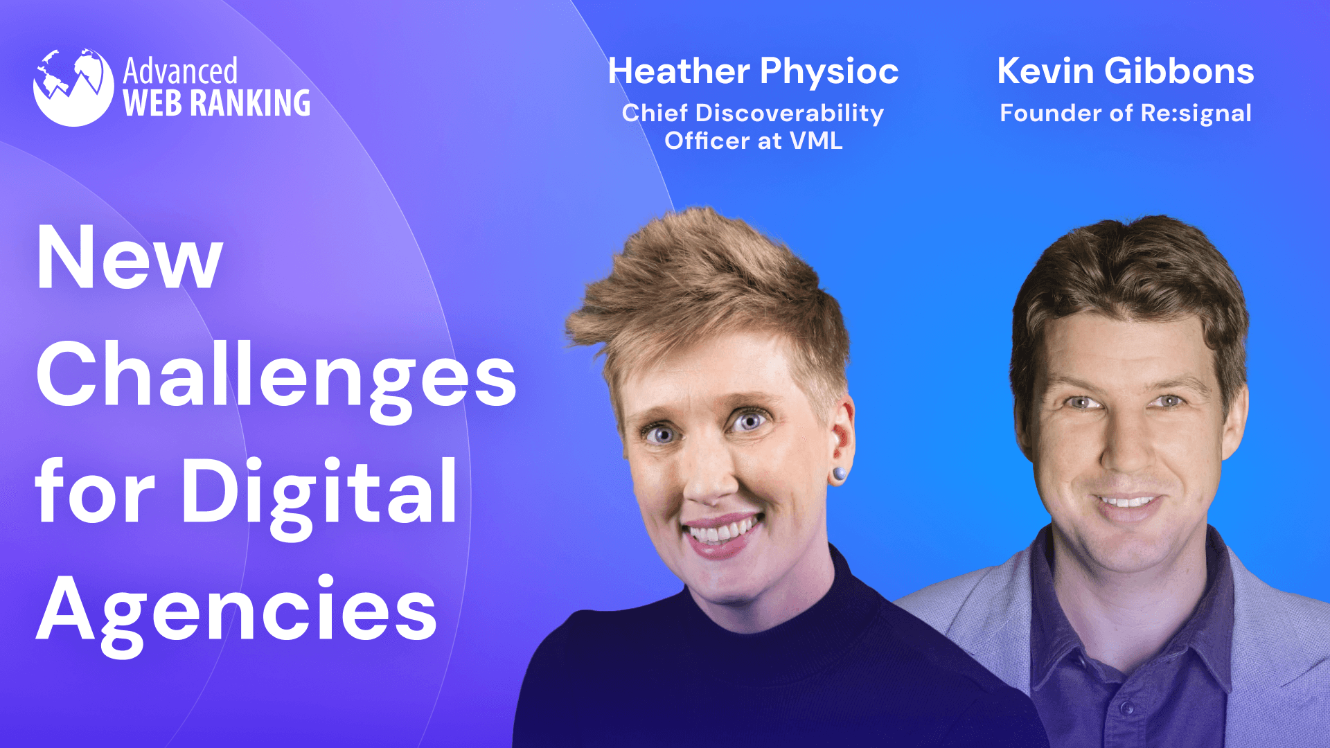 New Challenges for Digital Agencies | Heather Physioc & Kevin Gibbons