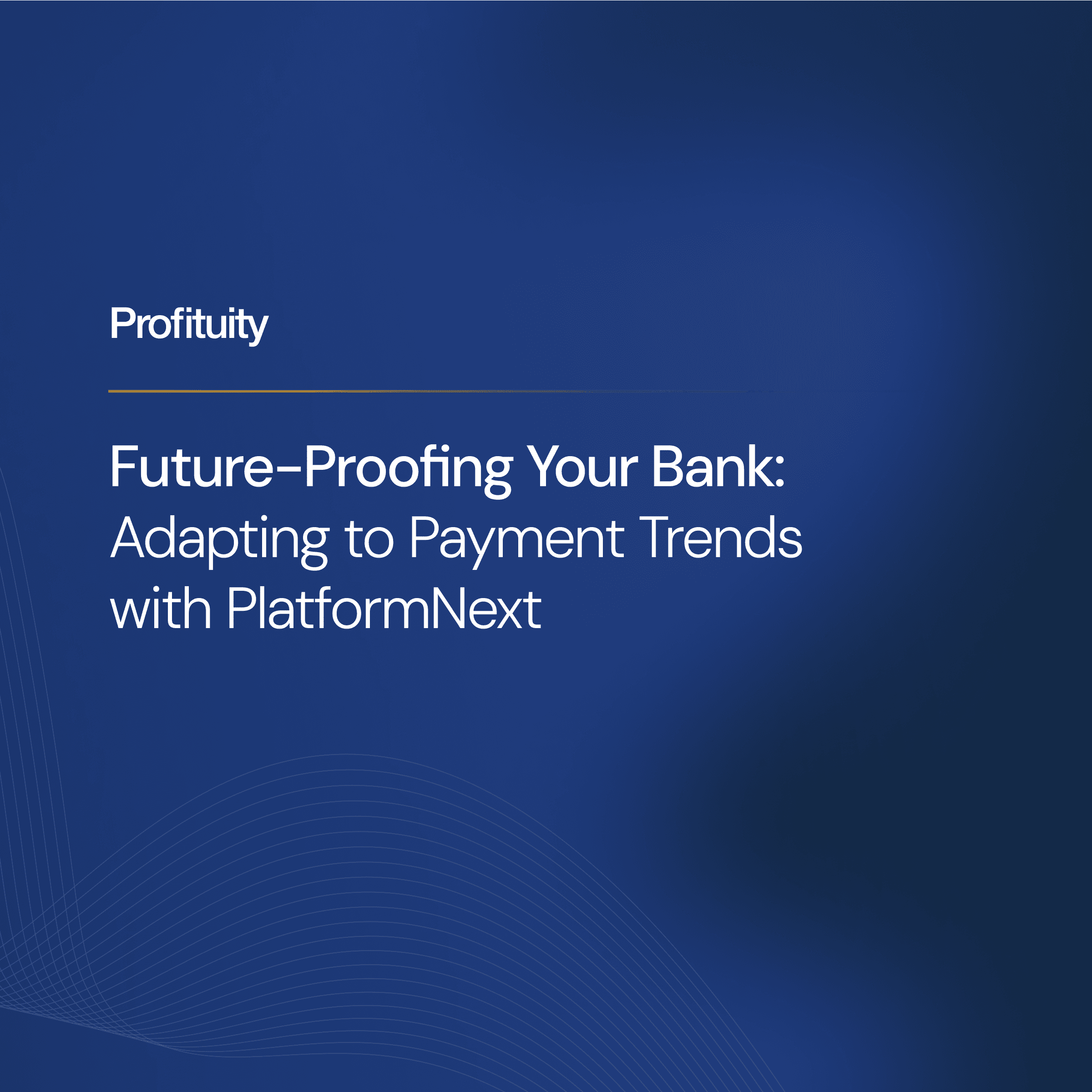 Future-Proofing Your Bank: Adapting to Payment Trends with PlatformNext