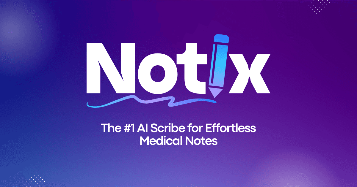 Notix AI - The #1 AI Scribe for Effortless Medical Notes