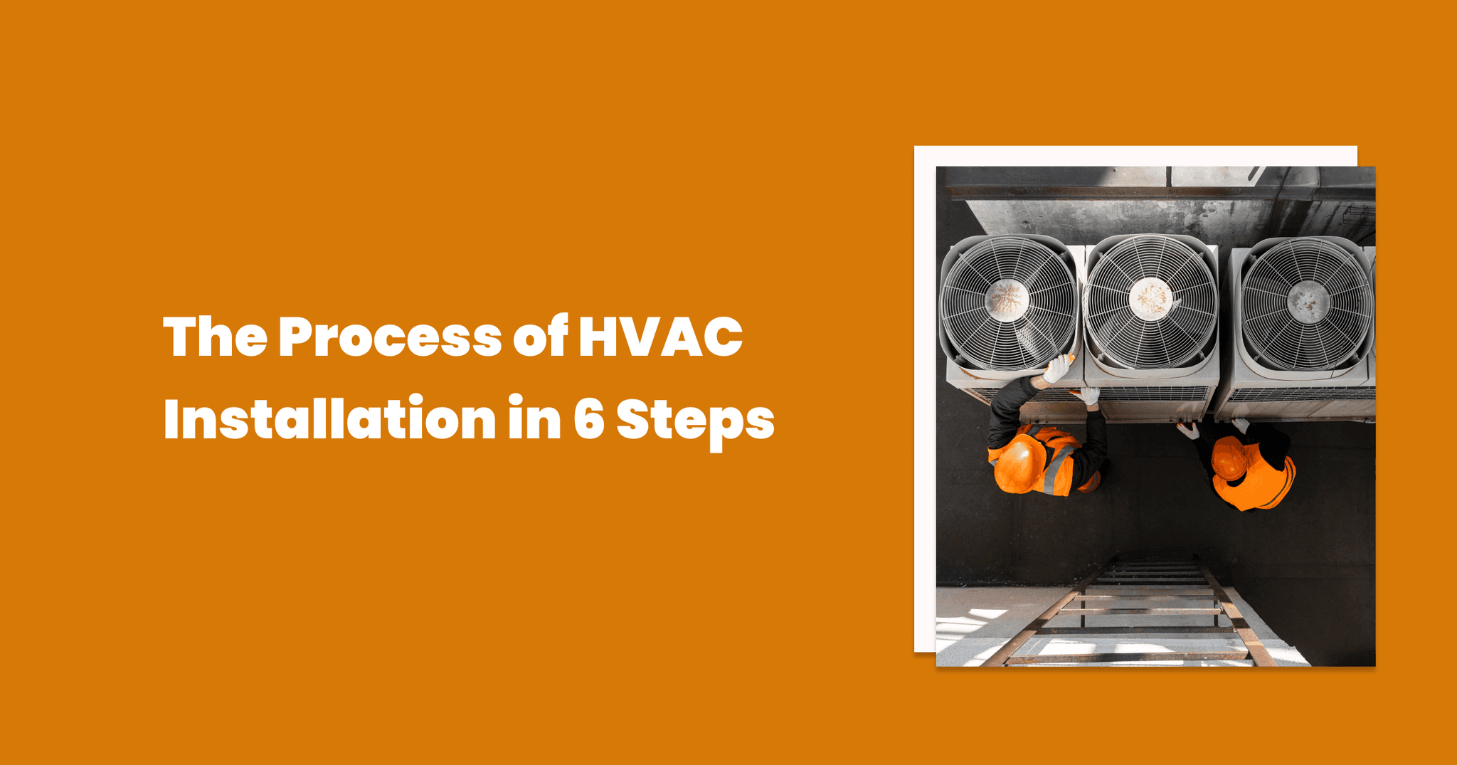 The Process of HVAC Installation in 6 Steps