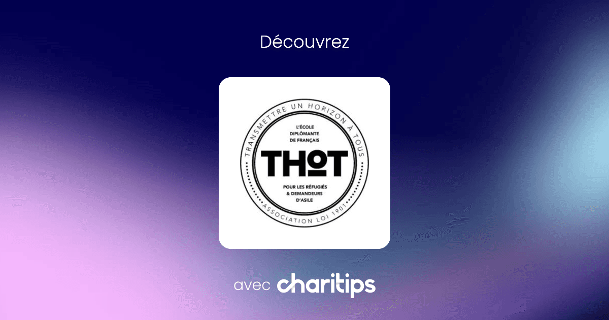 Découvrez THOT sur Charitips
