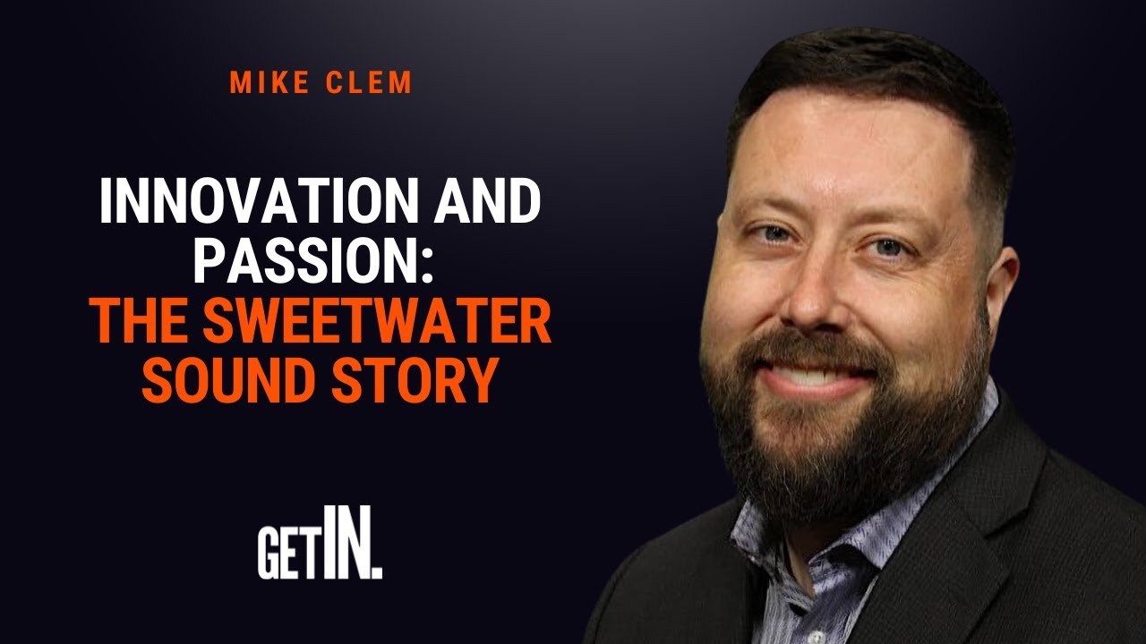 Get IN Podcast - Innovation and Passion: The Sweetwater Sound Story