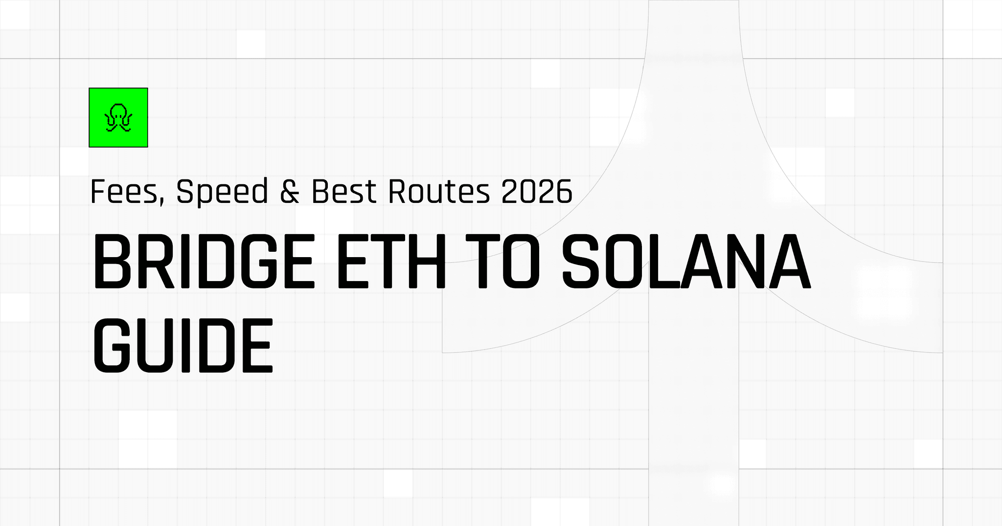 How to Bridge ETH to Solana: Fees, Speed & Best Routes 2026