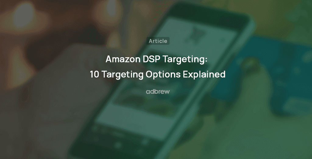 Amazon DSP Ad Types: When to Use Them (With Examples) - My Framer Site
