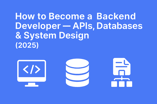 How to Become a Backend Developer — APIs, Databases & System Design (2025) - Interview Sidekick ...