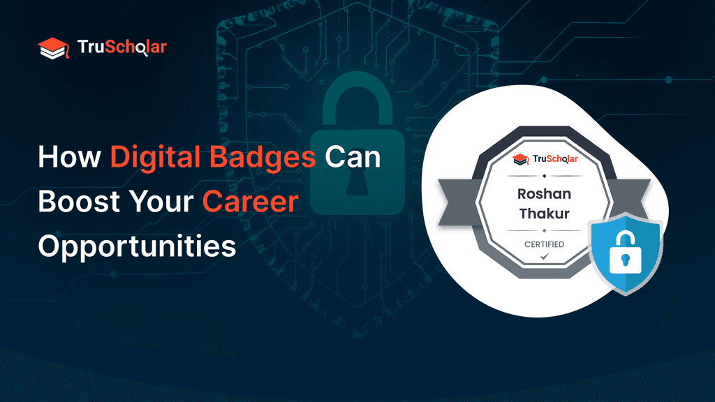 How Digital Badges Can Boost Your Career Opportunities - Truscholar