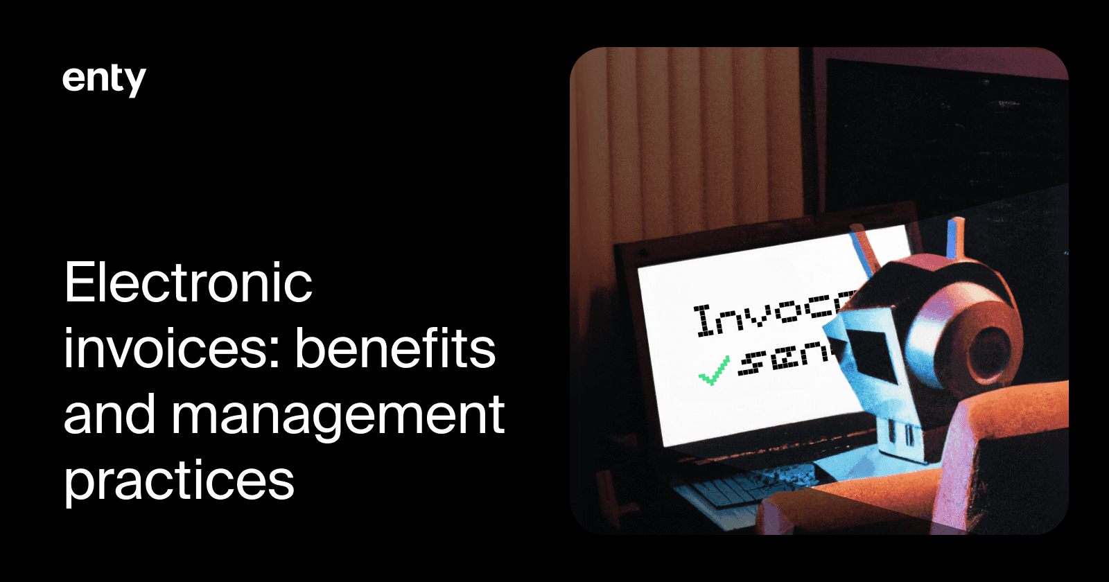 Electronic invoices: benefits and practices for invoice management