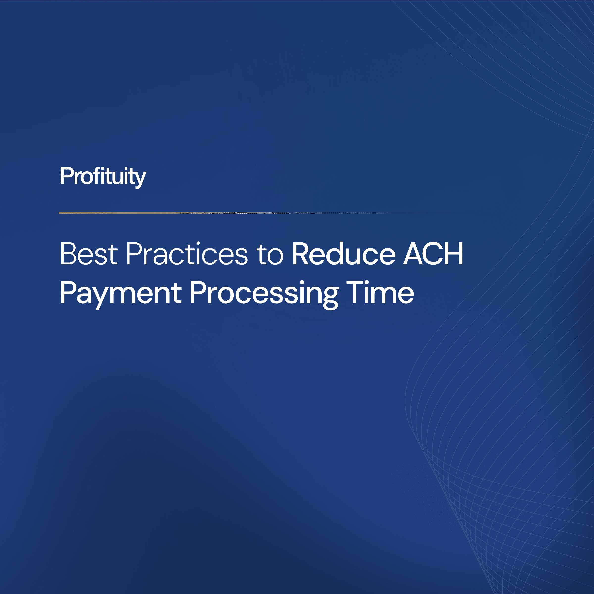 Best Practices to Reduce ACH Payment Processing Time