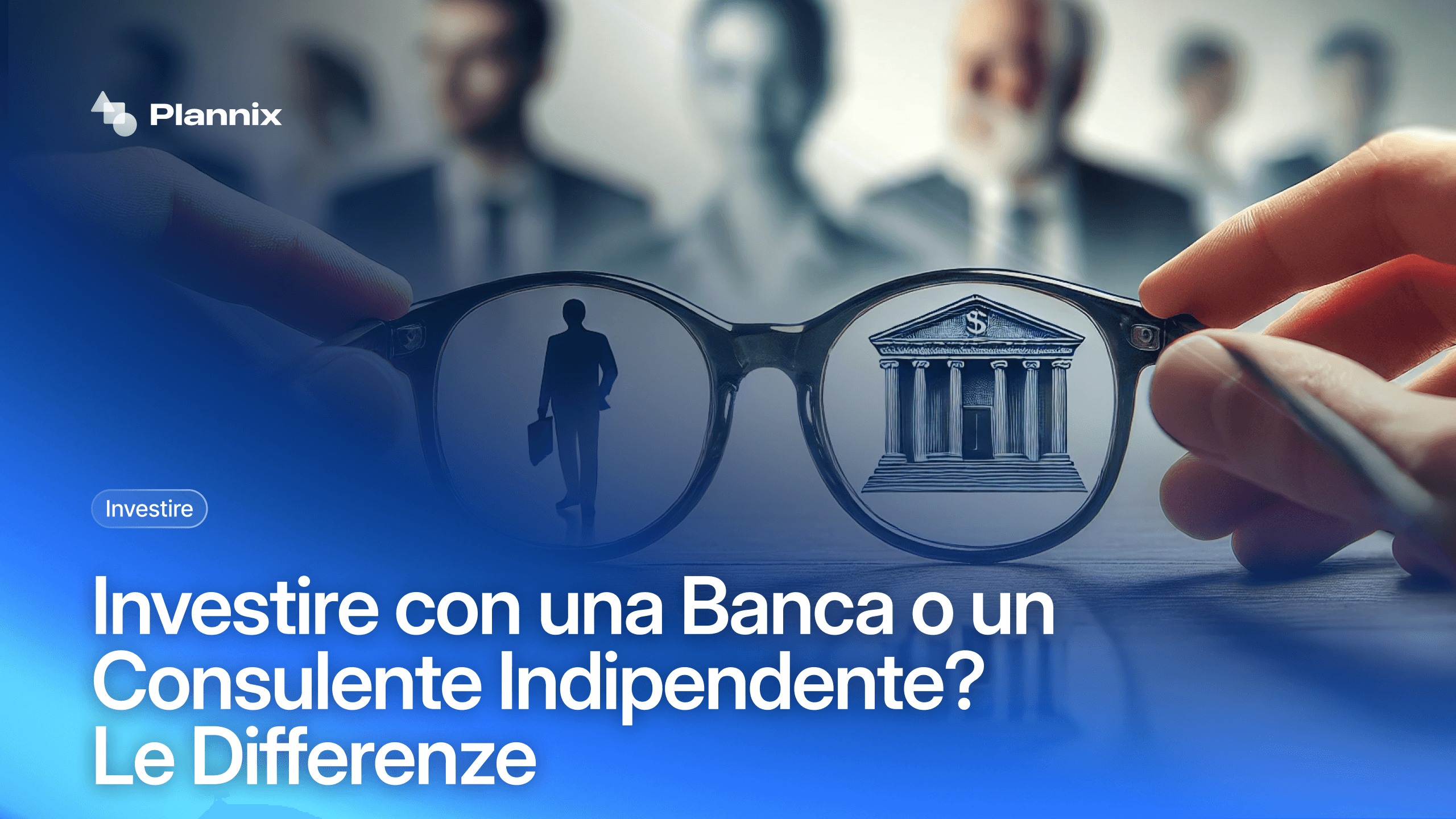 Investire con una Banca o un Consulente Indipendente? Le Differenze ...