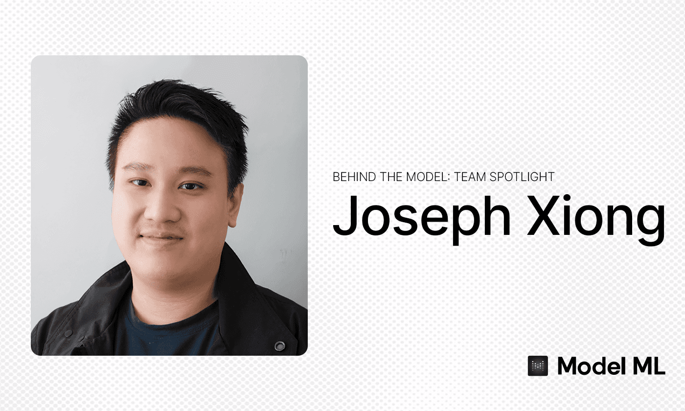 Behind the Model: Joseph Xiong - ModelML