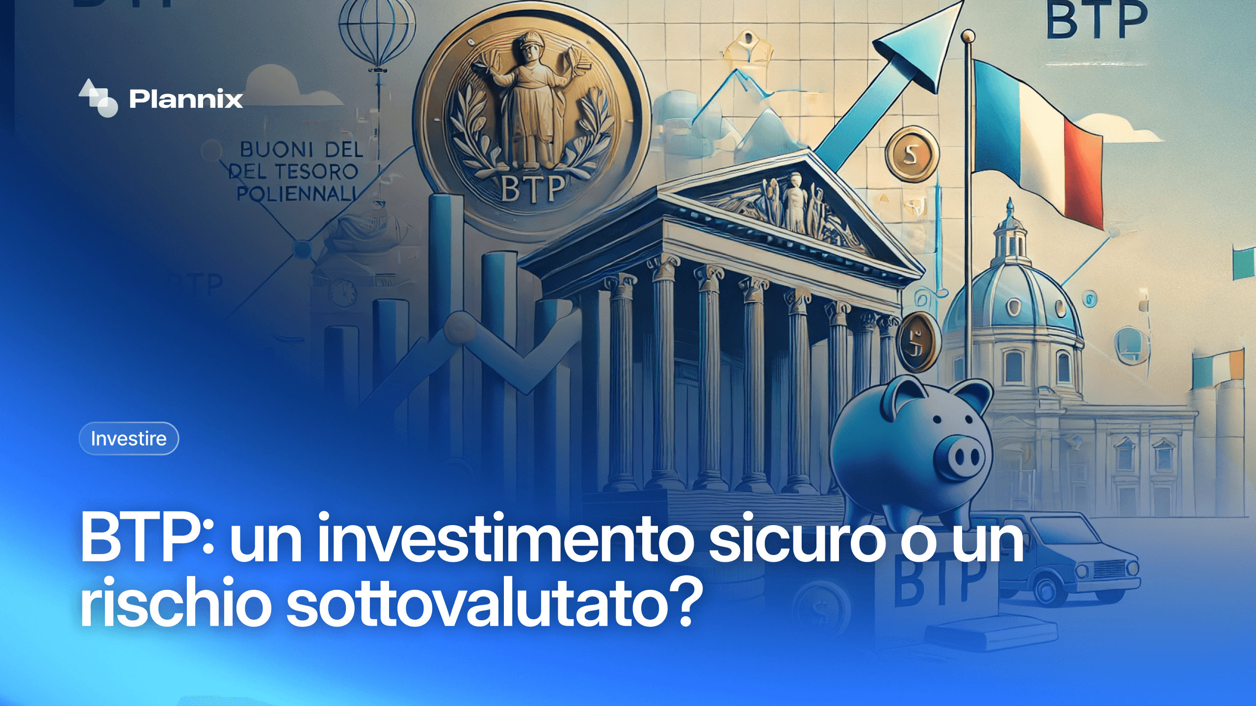 BTP: un investimento sicuro o un rischio sottovalutato? | Plannix ...