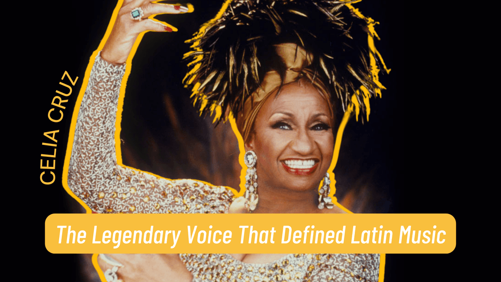 Celia Cruz: The Legendary Voice That Defined Latin Music | 318 Foundation