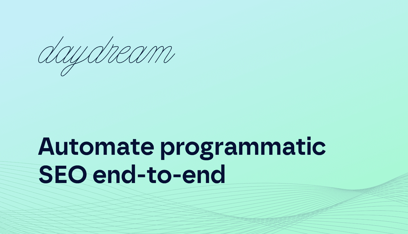 Automate programmatic SEO from end to end — daydream