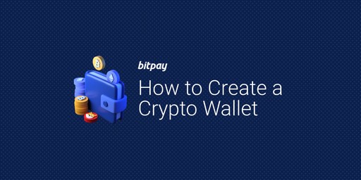 How to Create a Crypto Wallet | BitPay