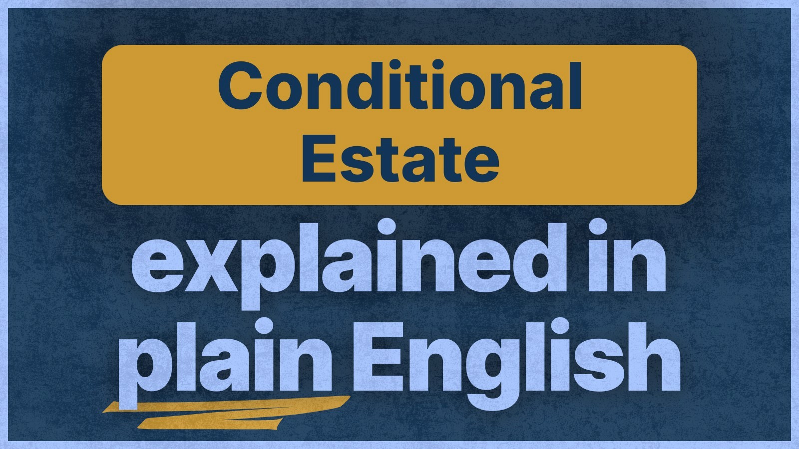 Understanding Conditional Estate: Property With Strings Attached