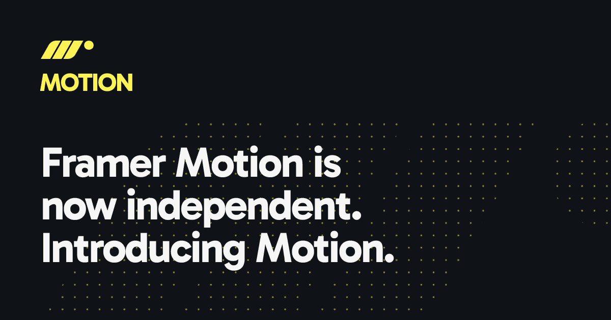 Framer Motion is now independent, introducing Motion - Motion Magazine