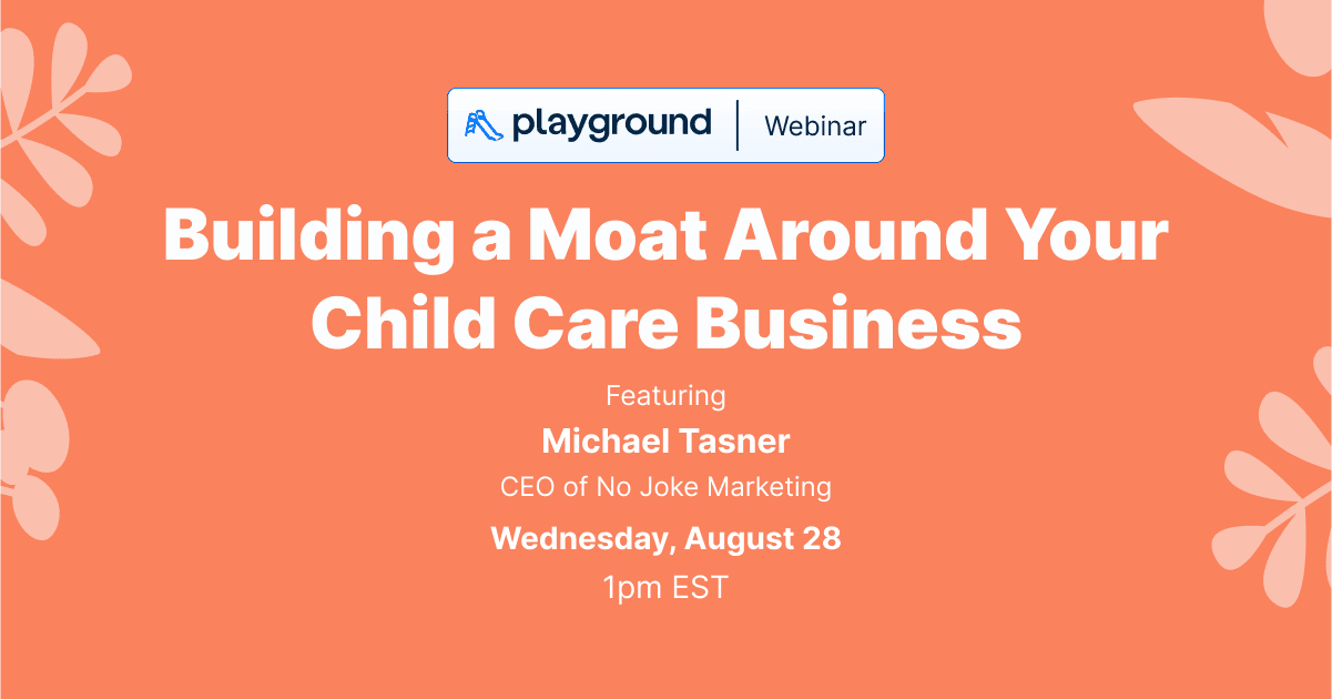 Playground Webinars | Building a Moat Around Your Child Care Business