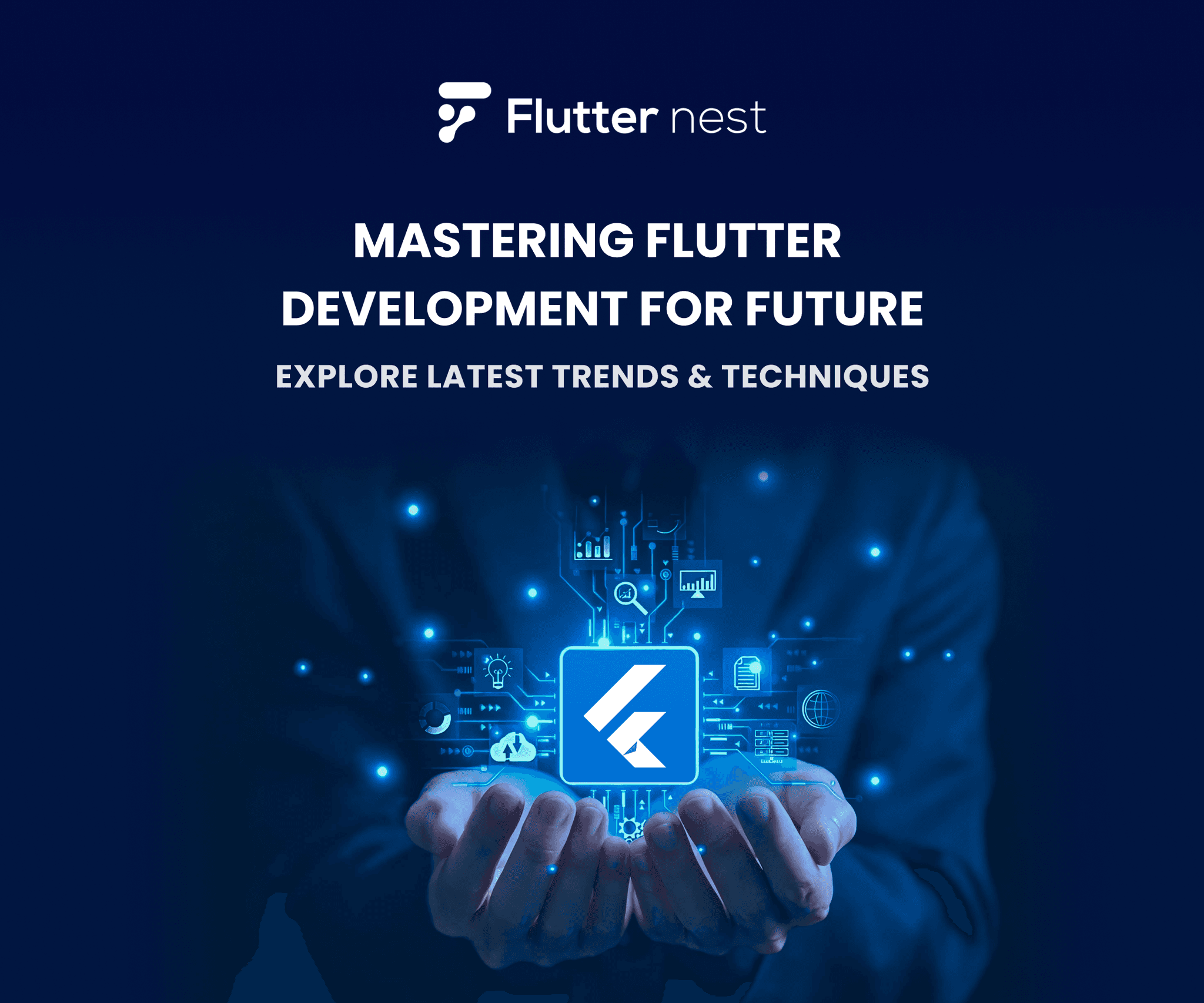 Mastering Flutter Development | Latest Future Trends & Techniques