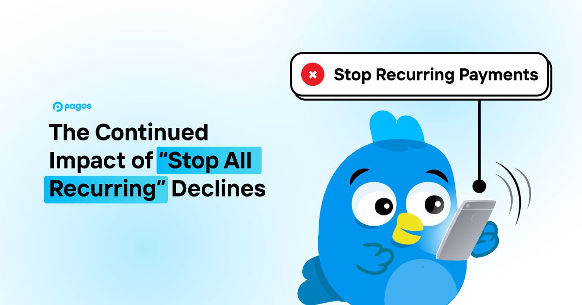 The Continued Impact of “Stop All Recurring” Declines | Pagos Blog