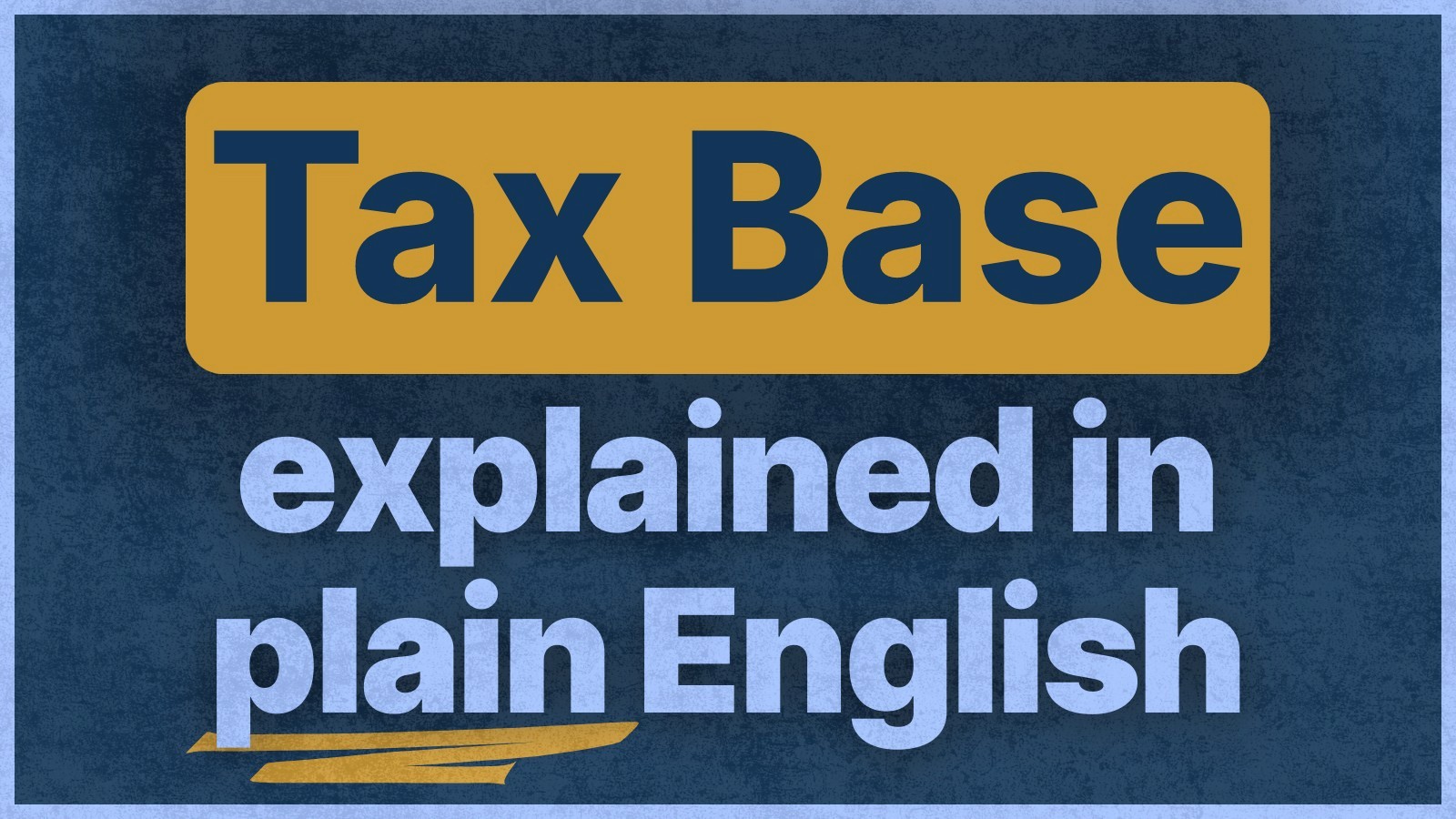 Understanding Tax Base: Your Property's Value in Context