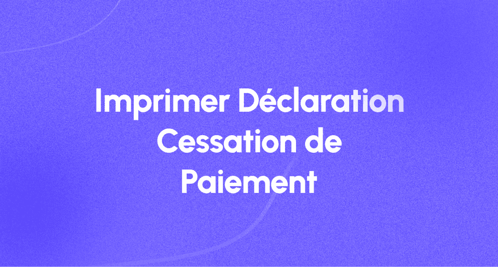 Formulaire de déclaration de cessation de paiement : mode d’emploi