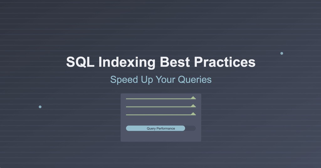 Sql Indexing Best Practices Speed Up Your Queries Ai2sql