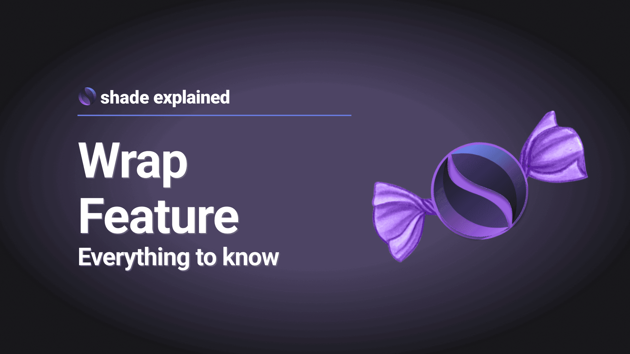 Wrap Feature 101: Everything to Know - Shade Guide
