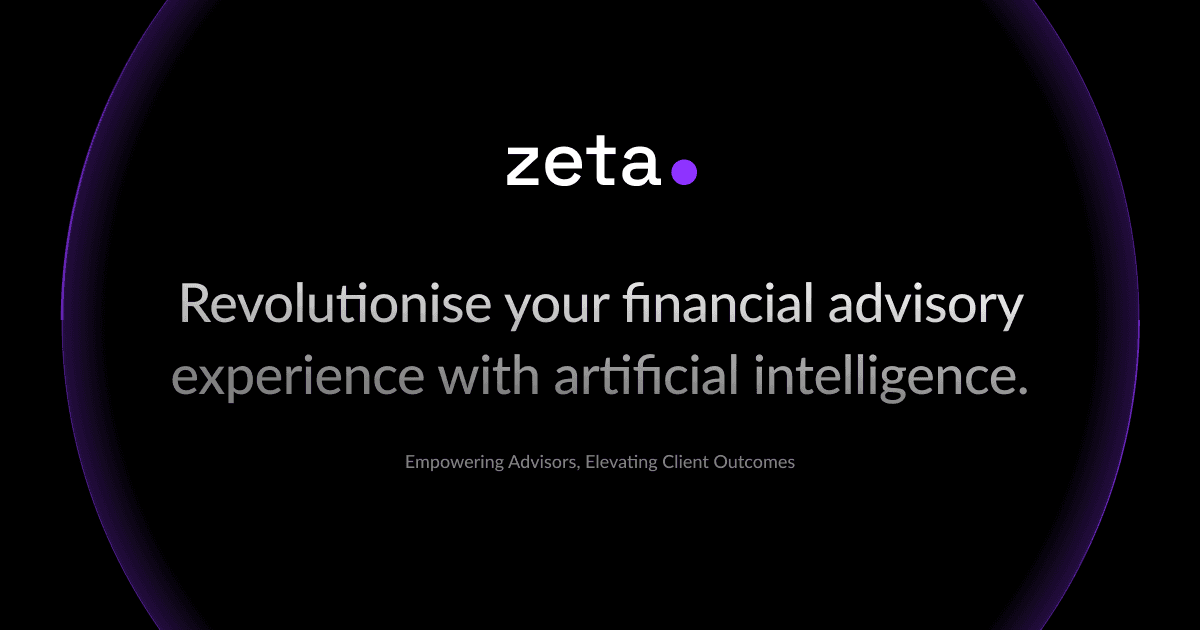Revolutionise Your Financial Advisory Experience with Zeta