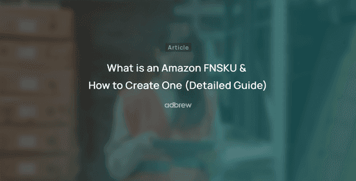 What is an Amazon FNSKU & How to Create One (Detailed Guide) - My ...