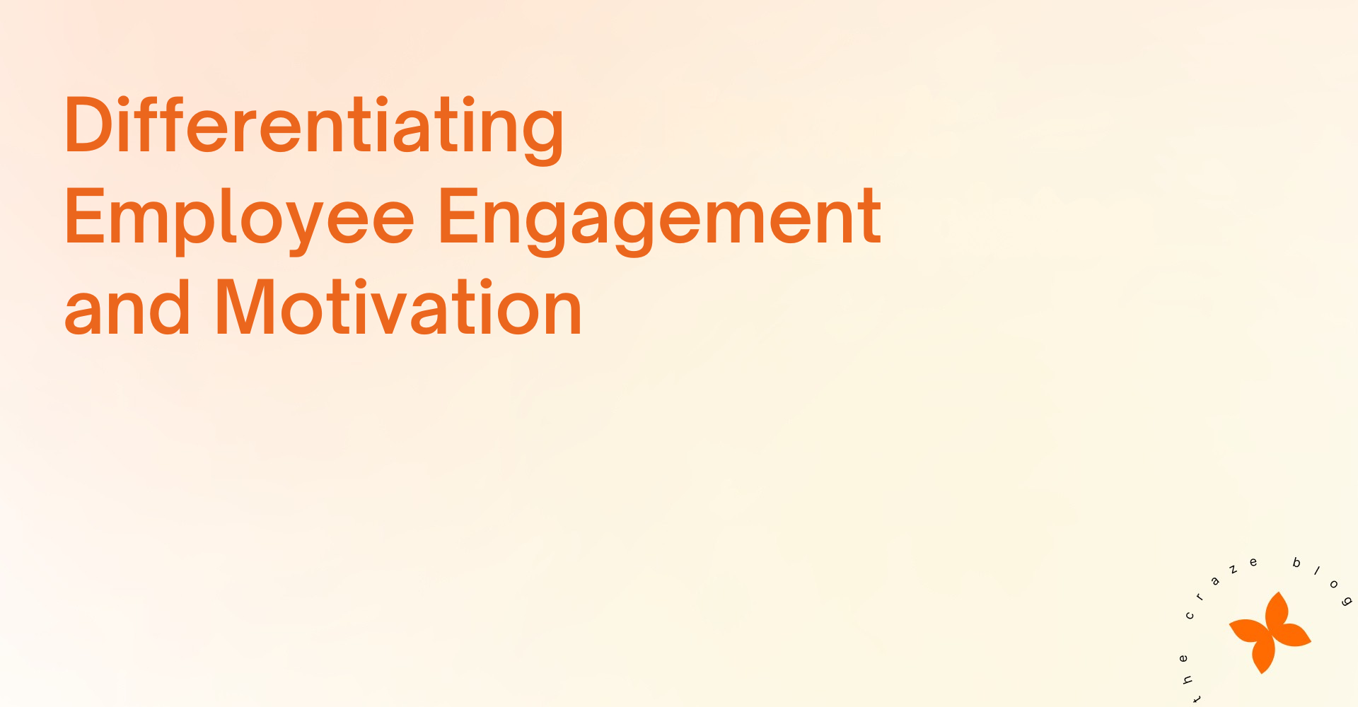 Employee Engagement and Motivation: Key Differences Explained