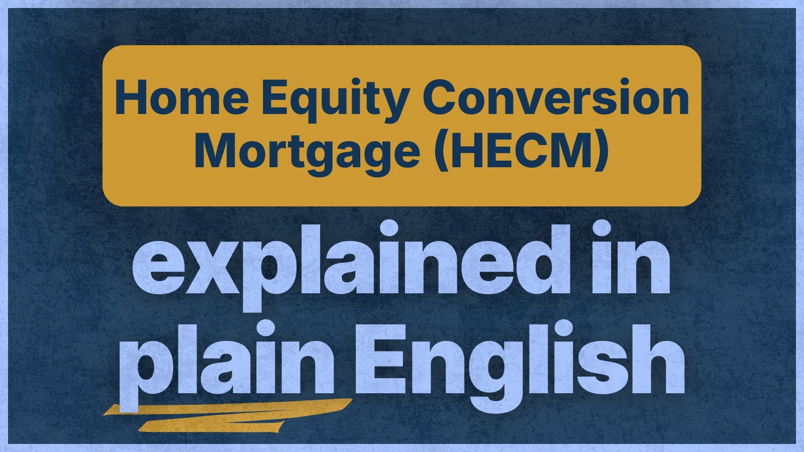 Home Equity Conversion Mortgage: A Senior's Guide to HECM