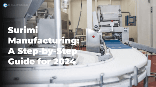 Surimi Manufacturing: A Step-by-Step Guide for 2024 - CV. Sinar Mutiara ...
