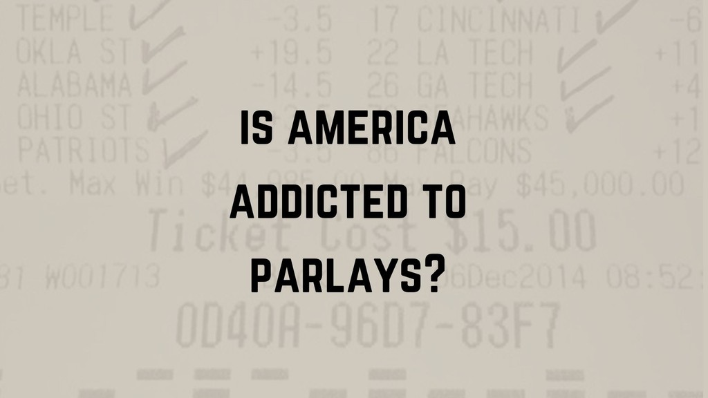 Is America Addicted to Parlays? Rapid Rise in Parlay Bets - Birches Health