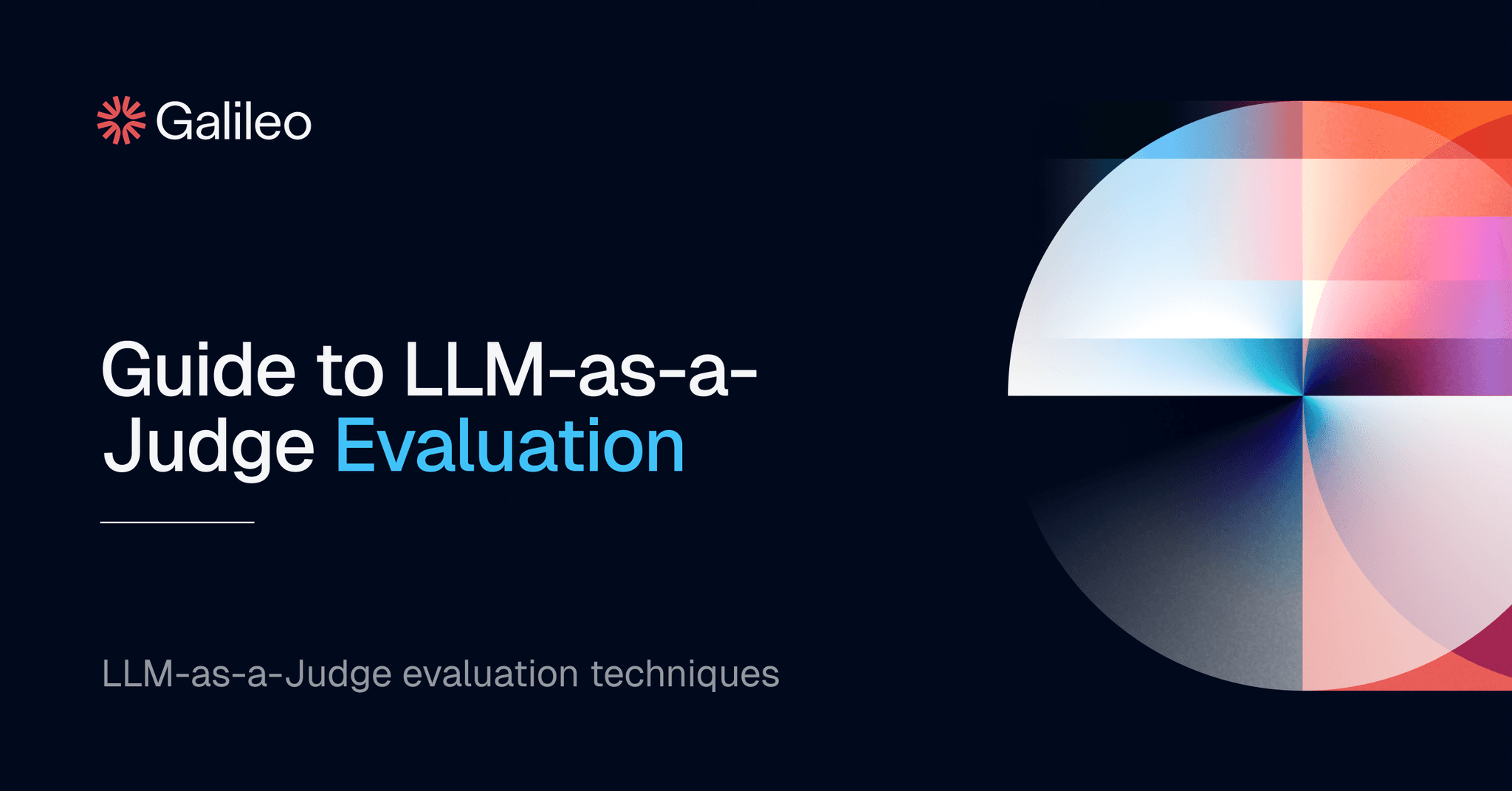 Comprehensive Guide to LLM-as-a-Judge Evaluation | Galileo