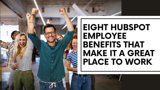 Eight Hubspot Employee Benefits That Make It A Great Place To Work — PerkUp
