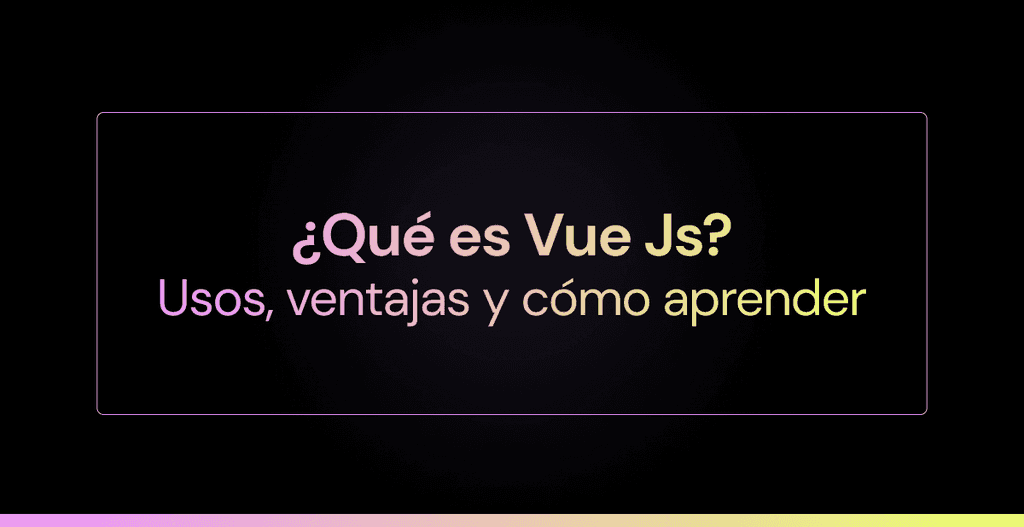 Qué es Vue Js y cómo aprender | Coderhouse