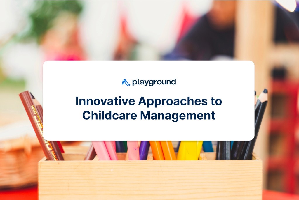 Innovative Approaches to Childcare Management - Playground | The Modern ...