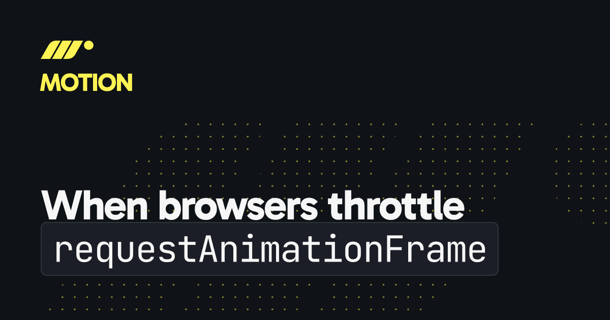 When browsers throttle requestAnimationFrame - Motion Blog