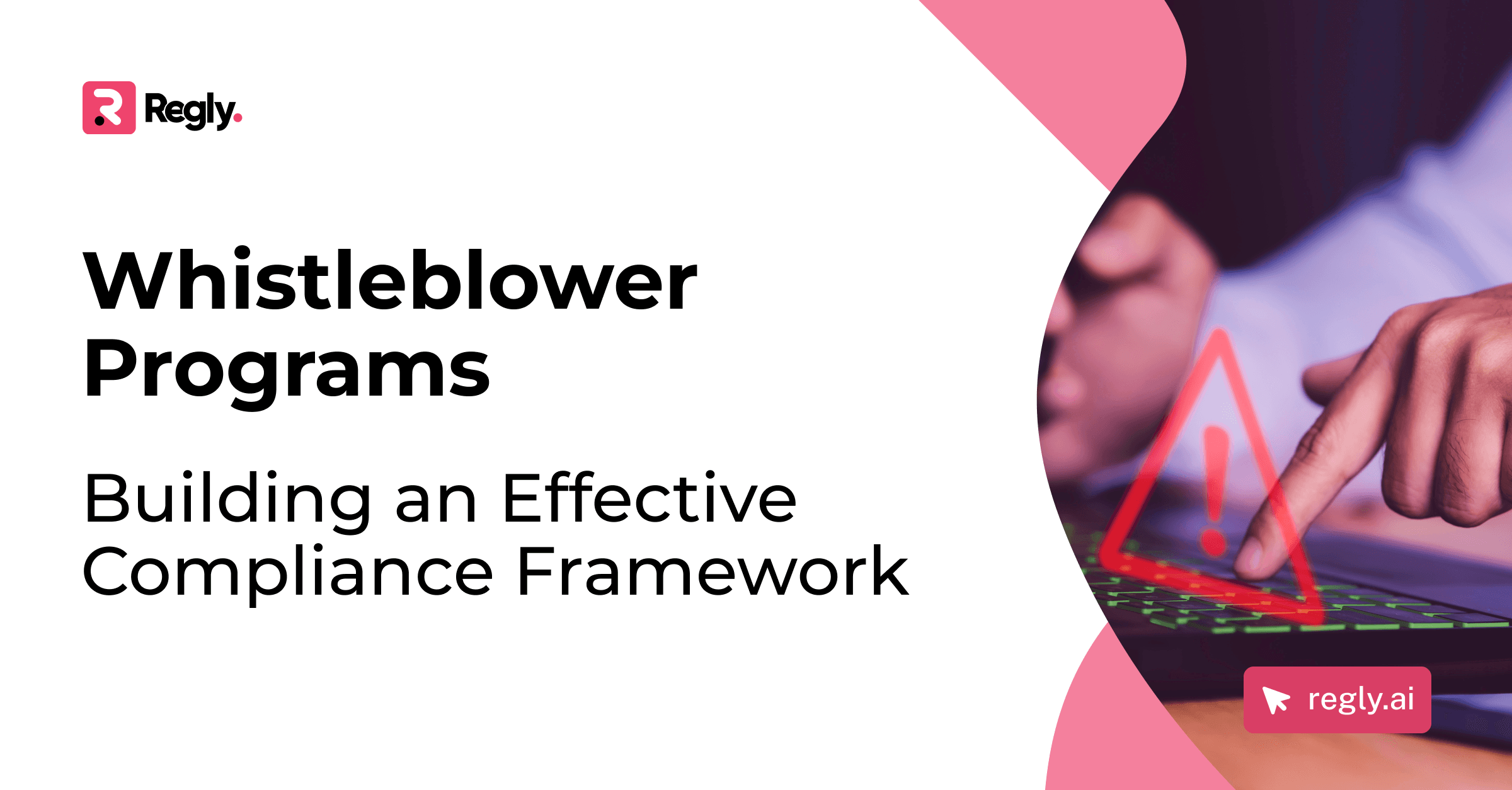 Whistleblower Programs: Building an Effective Compliance Framework | Regly