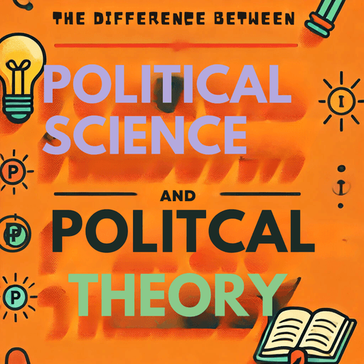 Difference Between Political Science and Political Theory: Scope & Approach