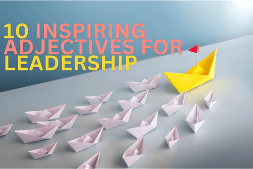 10 Inspiring Adjectives to Describe Exceptional Leadership Qualities ...
