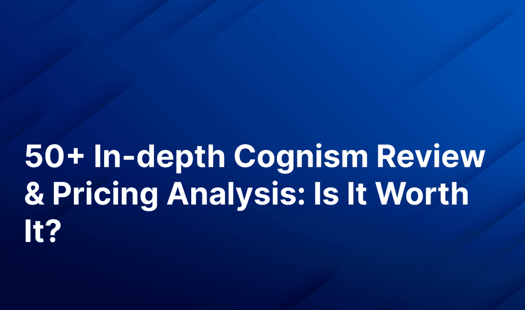 50+ In-depth Cognism Review Analyzed: Is It Worth It?