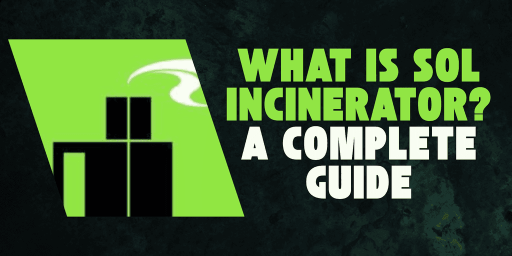 What is Sol Incinerator? A Complete Guide (2025)