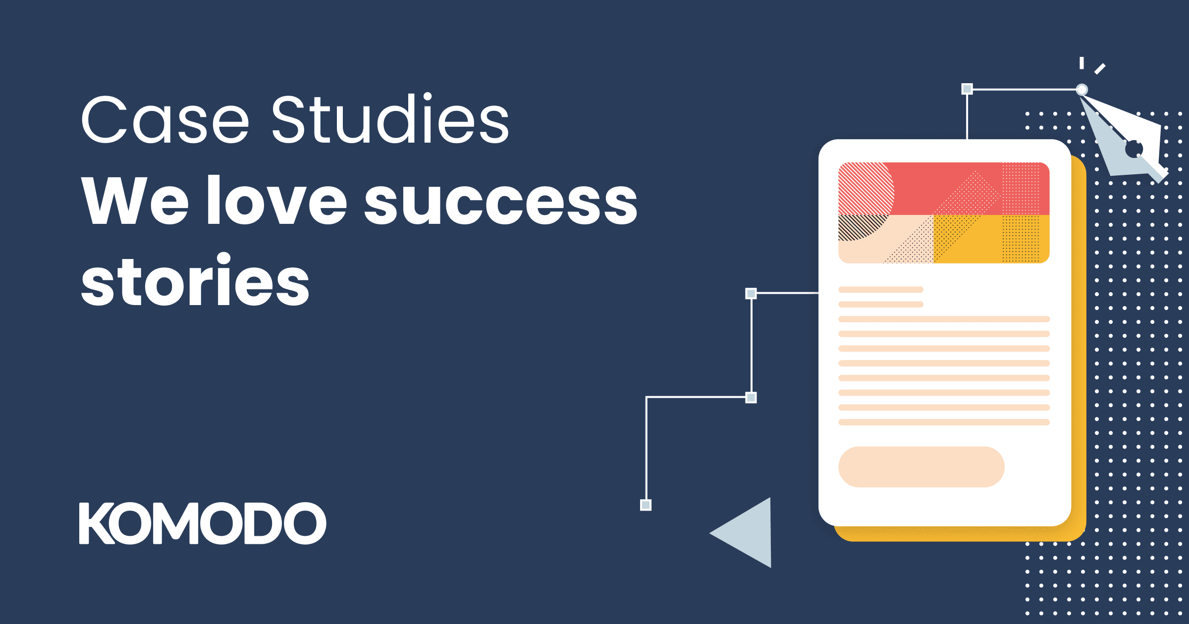 Case Studies & Client Success Stories | Komodo Digital
