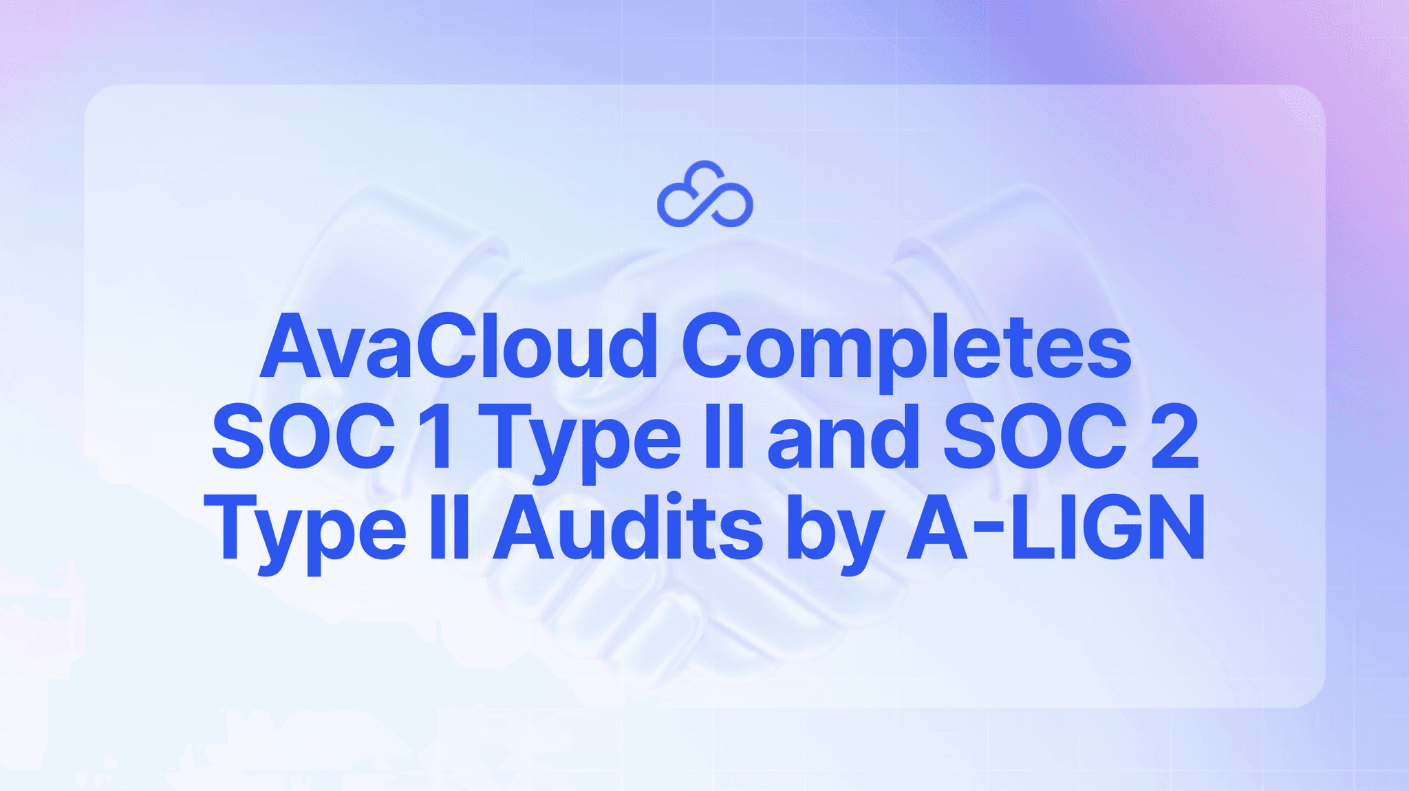 AvaCloud | AvaCloud Achieves SOC 1 Type II and SOC 2 Type II: What This ...