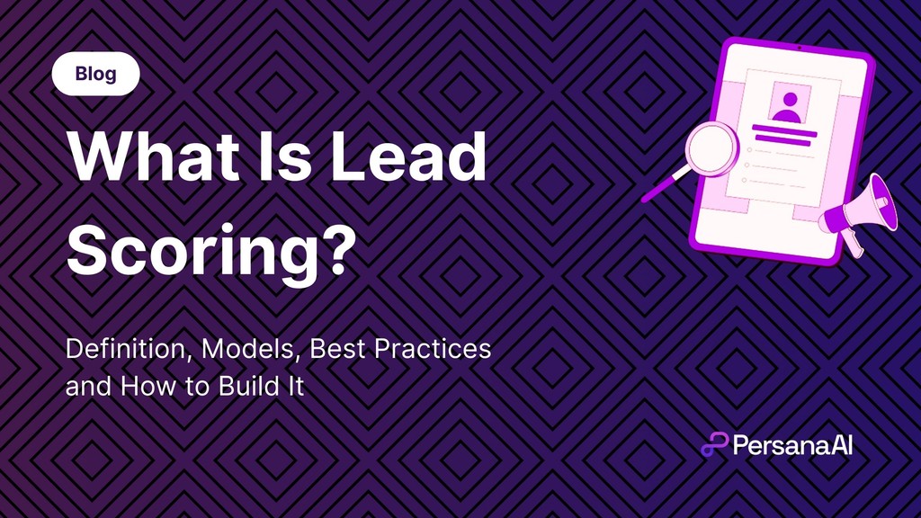 What Is Lead Scoring? Definition, Models, Best Practices and How to ...
