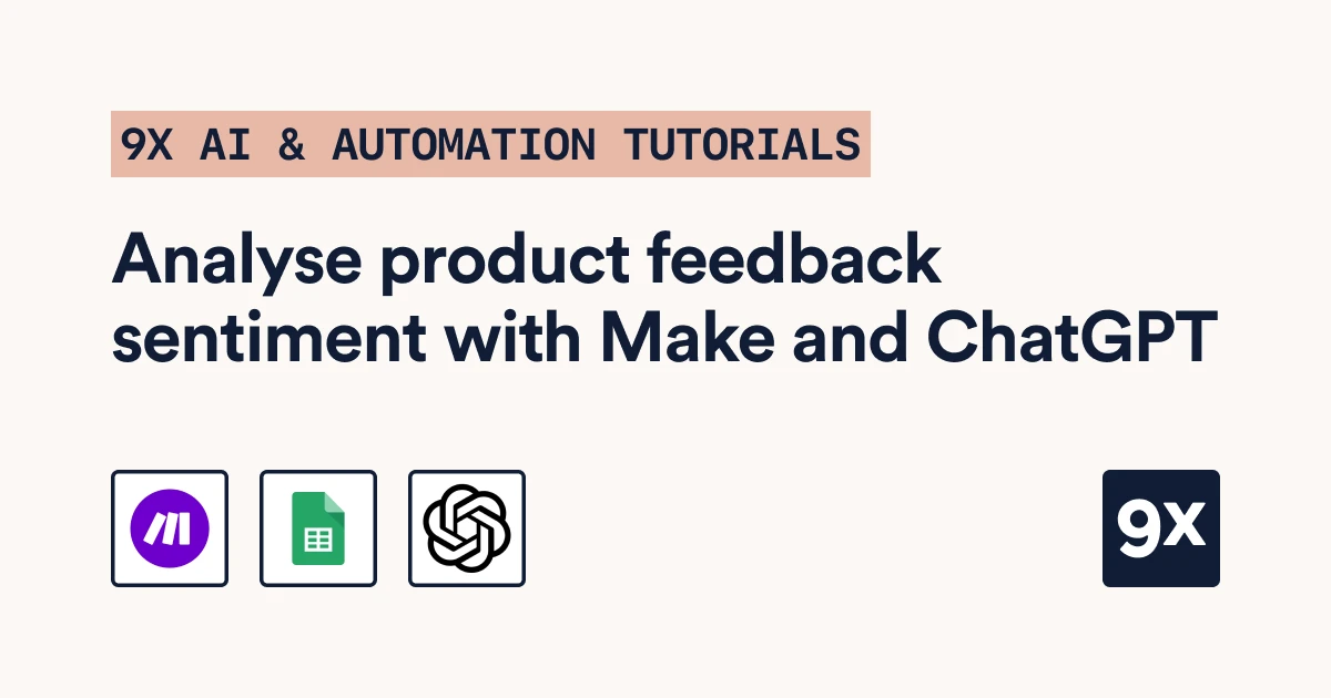 9x | Analyse product feedback sentiment with Make and ChatGPT