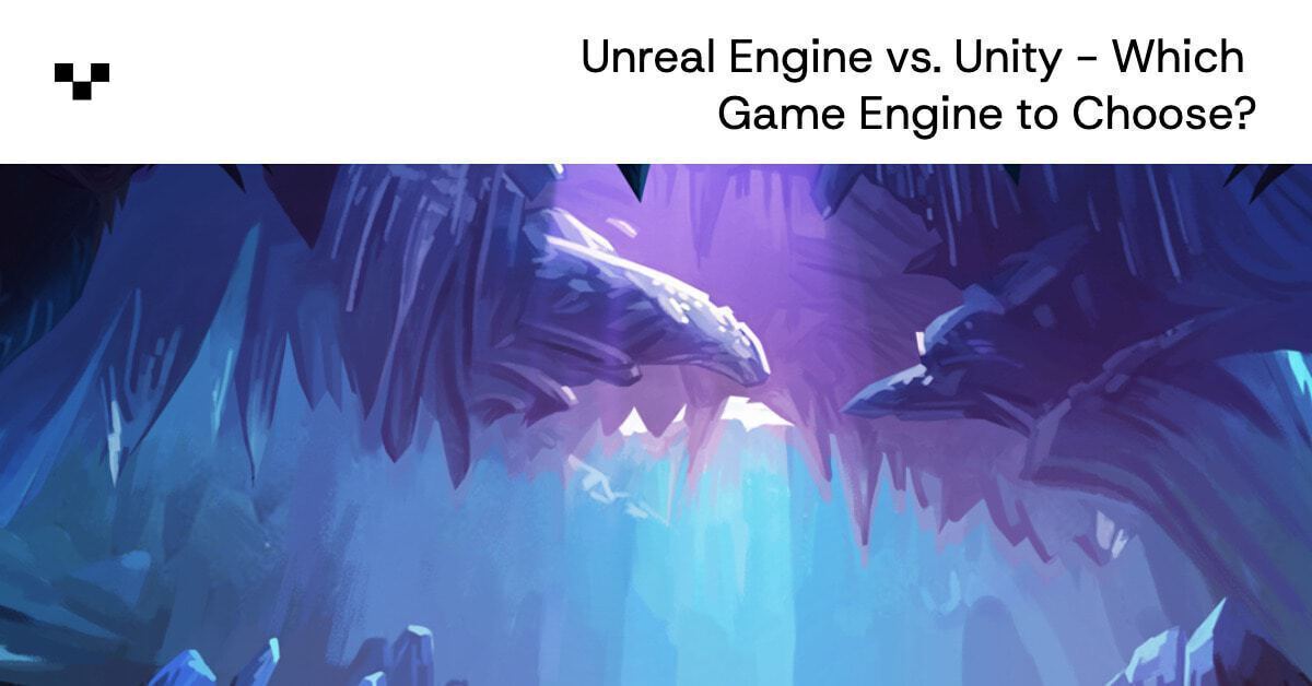 Unreal Engine vs. Unity - Which Game Engine to Choose? - Vagon