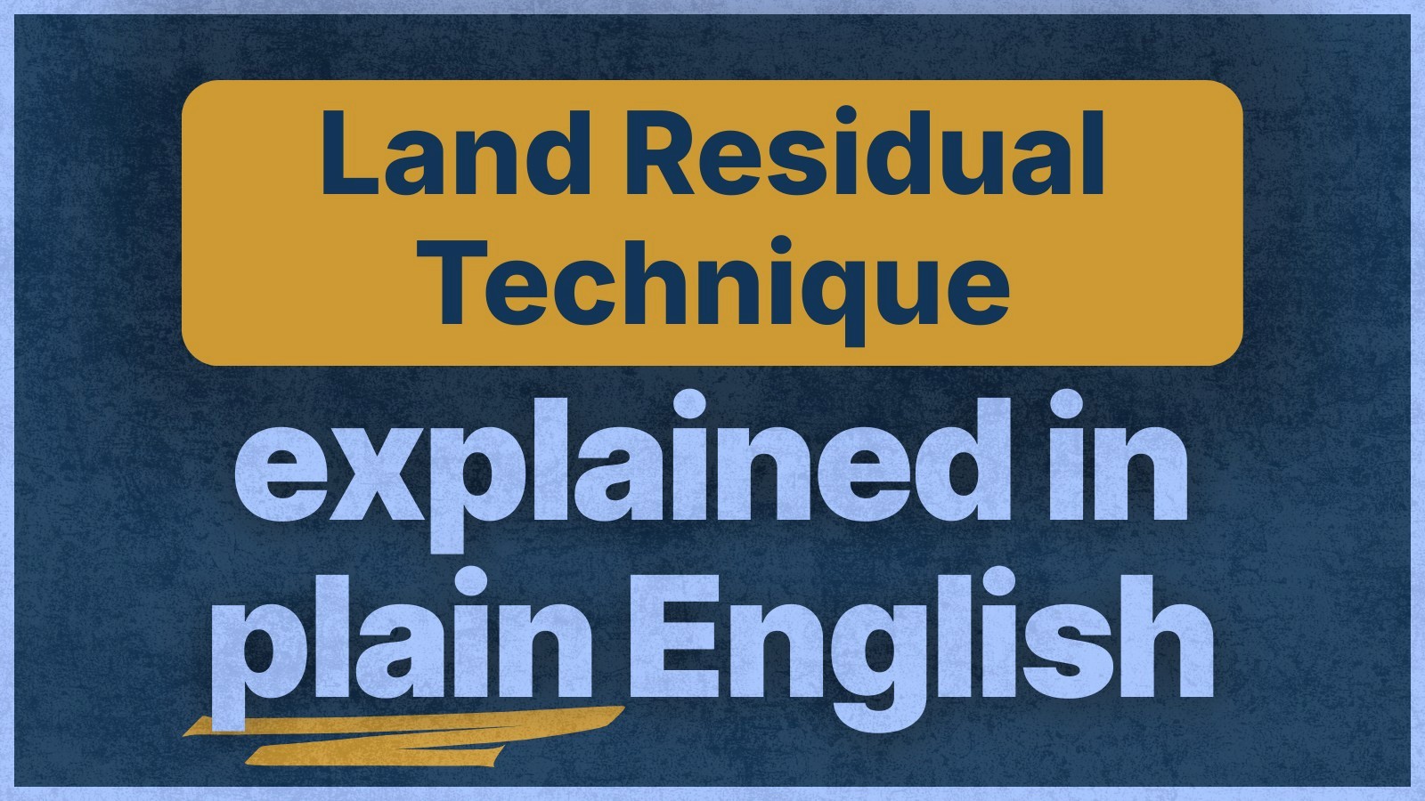 Land Residual Technique: A Real Estate Valuation Method